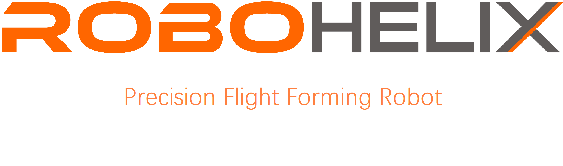 RoboHelix™ | The ultimate flight forming robot